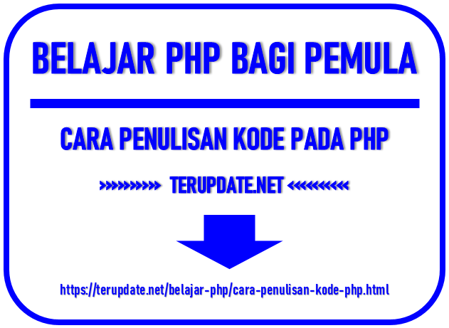 Cara Penulisan Kode PHP - Terupdate Cara Penulisan Kode PHP - Terupdate